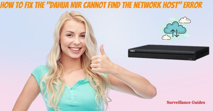 How to fix the "Dahua NVR cannot find the network host" error