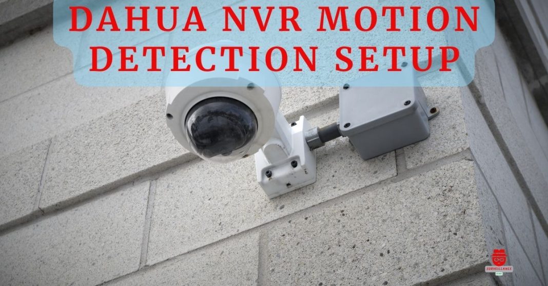 Dahua NVR Motion Detection Setup Surveillance Guides Dahua NVR Motion Detection Setup Surveillance Guides