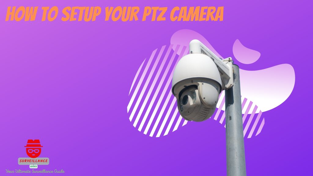 How to Setup Your PTZ Camera