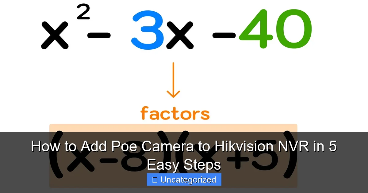 How to Add Poe Camera to Hikvision NVR in 5 Easy Steps