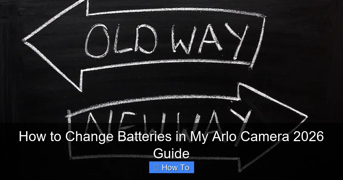 How to Change Batteries in My Arlo Camera 2026 Guide