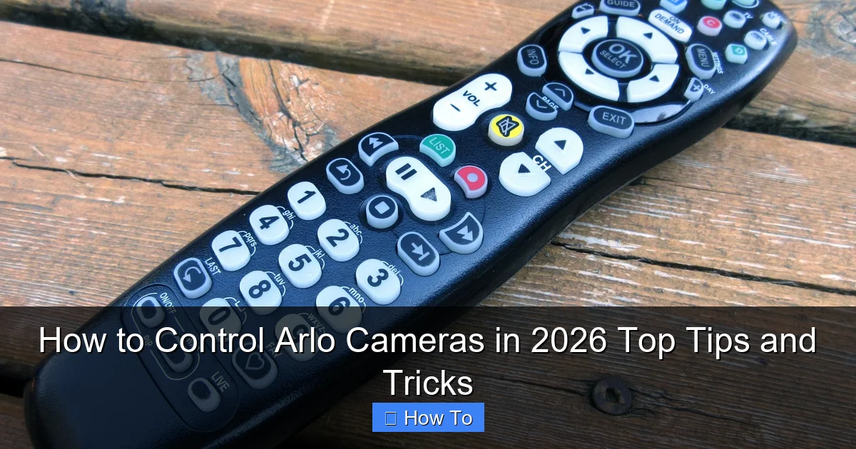 How to Control Arlo Cameras in 2026 Top Tips and Tricks