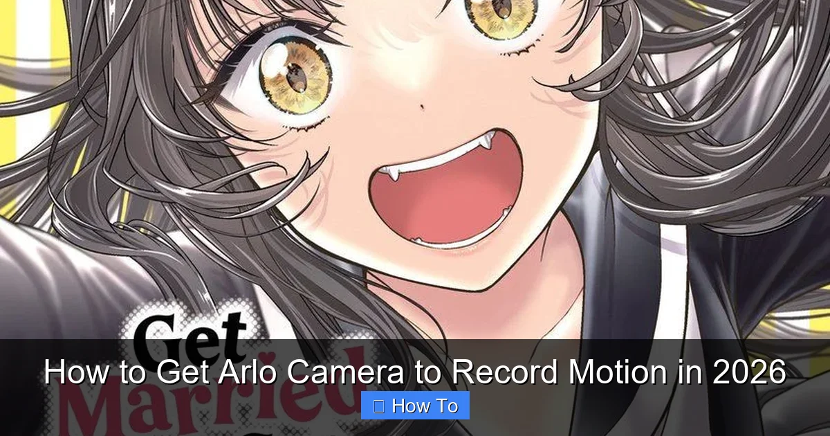 How to Get Arlo Camera to Record Motion in 2026