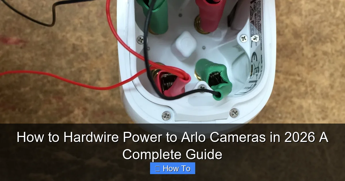 How to Hardwire Power to Arlo Cameras in 2026 A Complete Guide