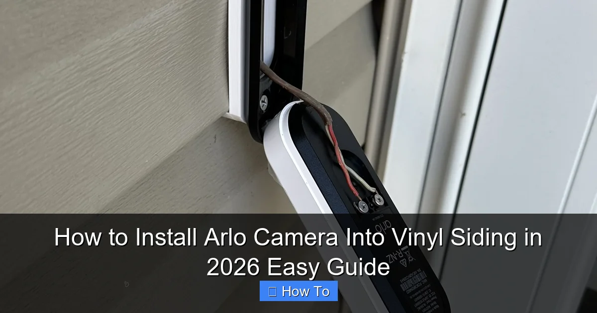 How to Install Arlo Camera Into Vinyl Siding in 2026 Easy Guide