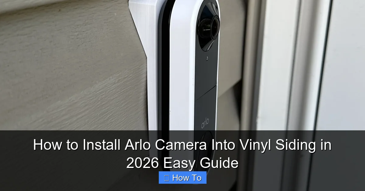 How to Install Arlo Camera Into Vinyl Siding in 2026 Easy Guide