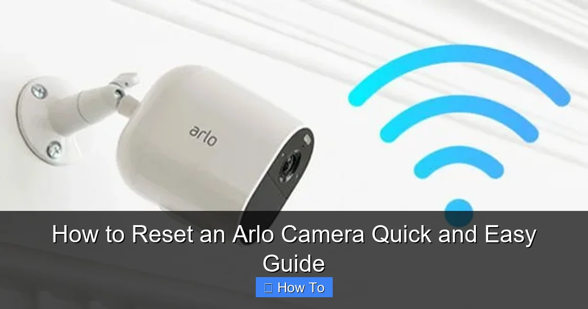 How to Reset an Arlo Camera Quick and Easy Guide