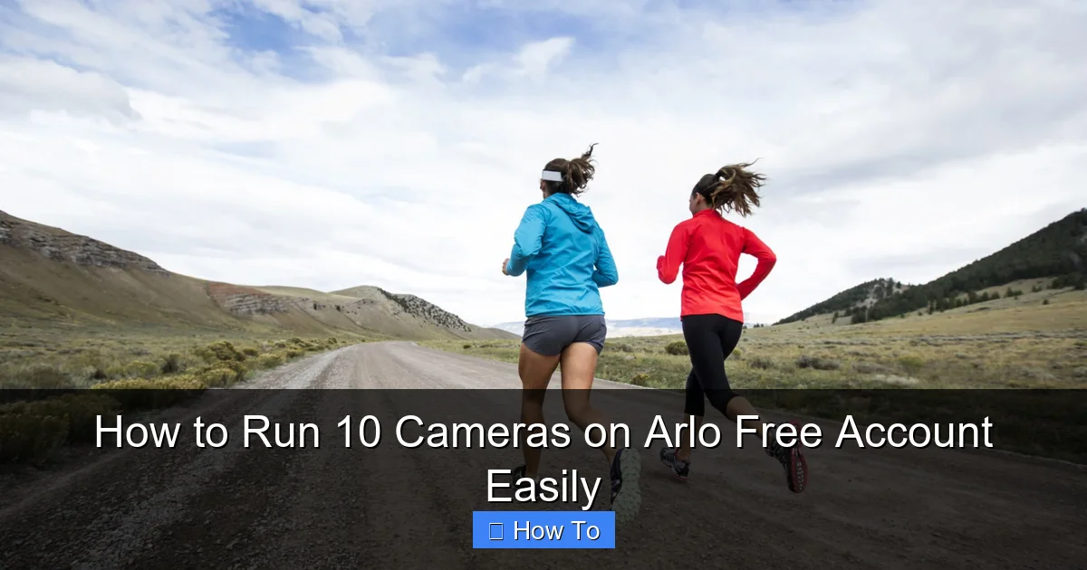 How to Run 10 Cameras on Arlo Free Account Easily