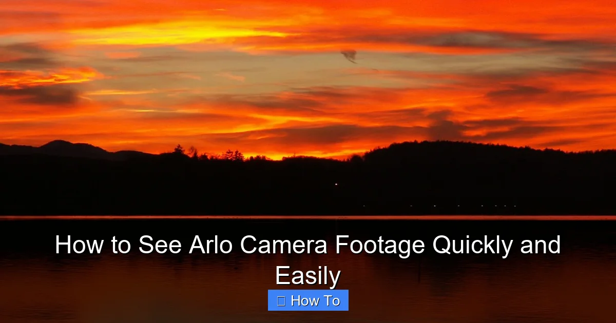 How to See Arlo Camera Footage Quickly and Easily