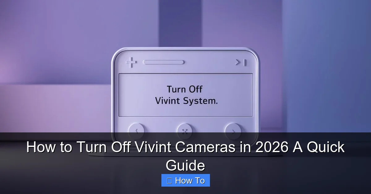 How to Turn Off Vivint Cameras in 2026 A Quick Guide