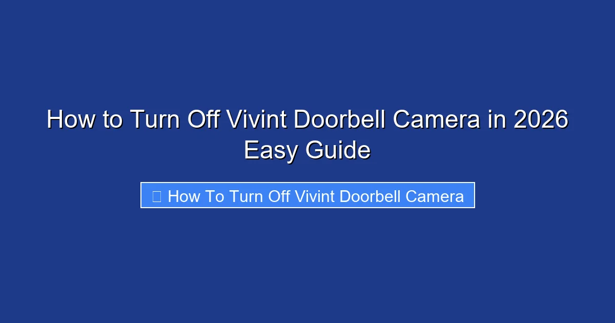 How to Turn Off Vivint Doorbell Camera in 2026 Easy Guide